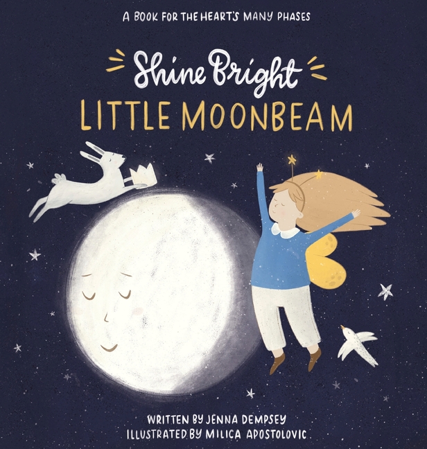 Shine Bright Little Moonbeam: A book for the heart's many phases ...