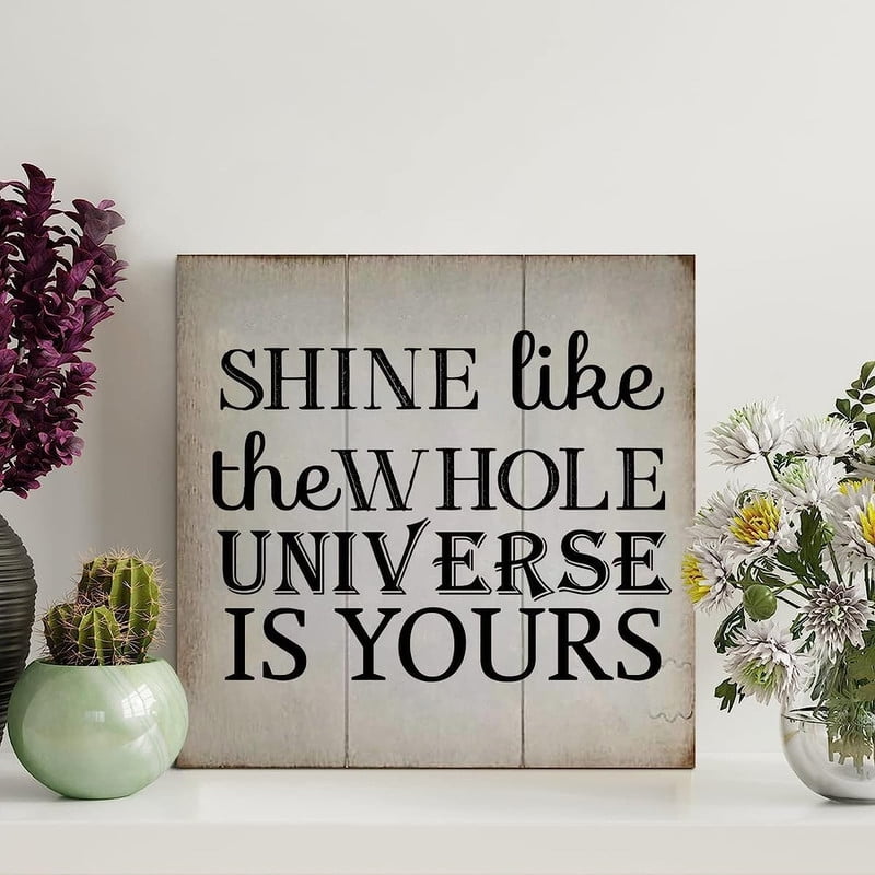 Shine Like The Whole Universe Is Yours Wood Signs Vintage Country Wood ...
