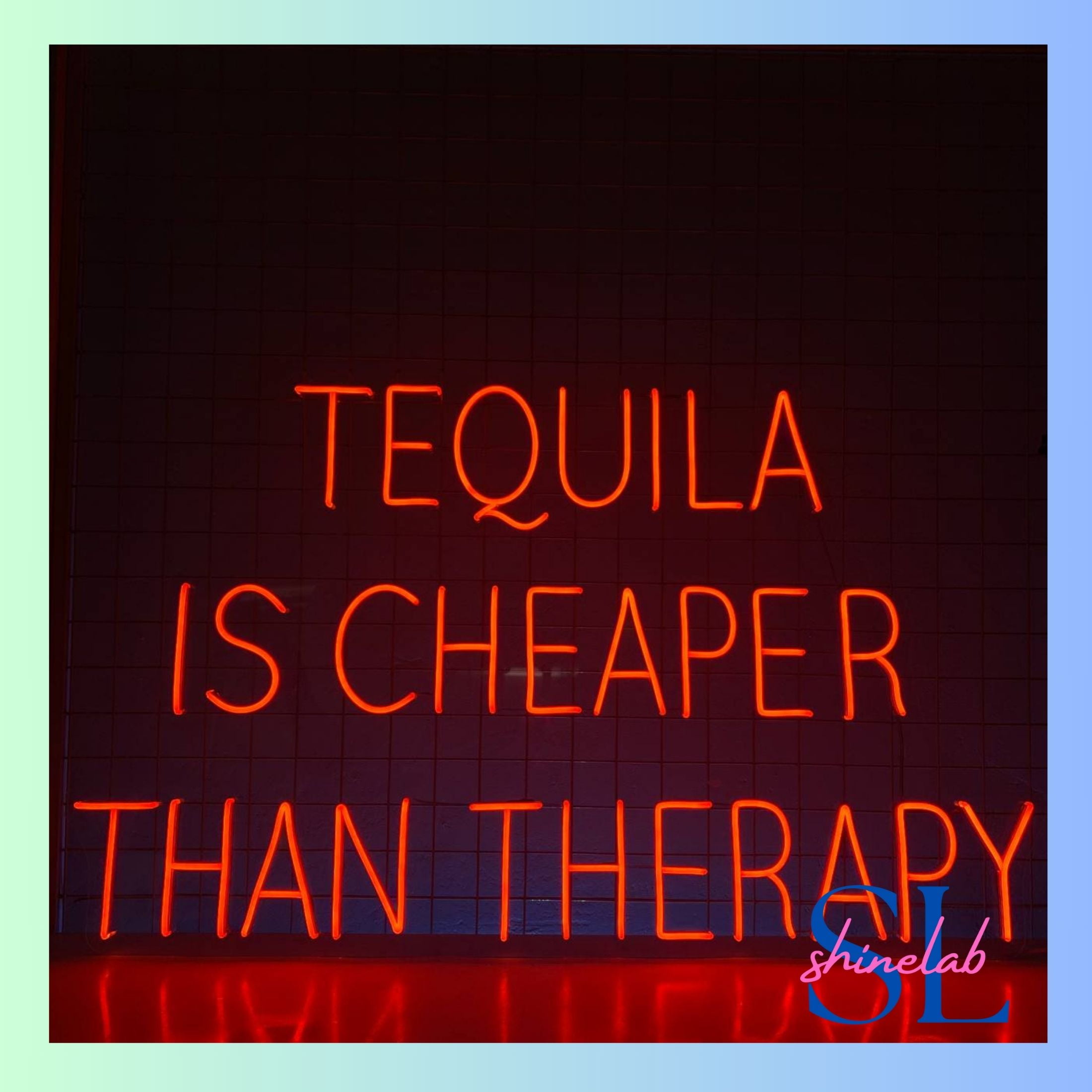 Shinelab Tequila Is Cheaper Than Therapy Neon Sign, Tequila Wall Art ...