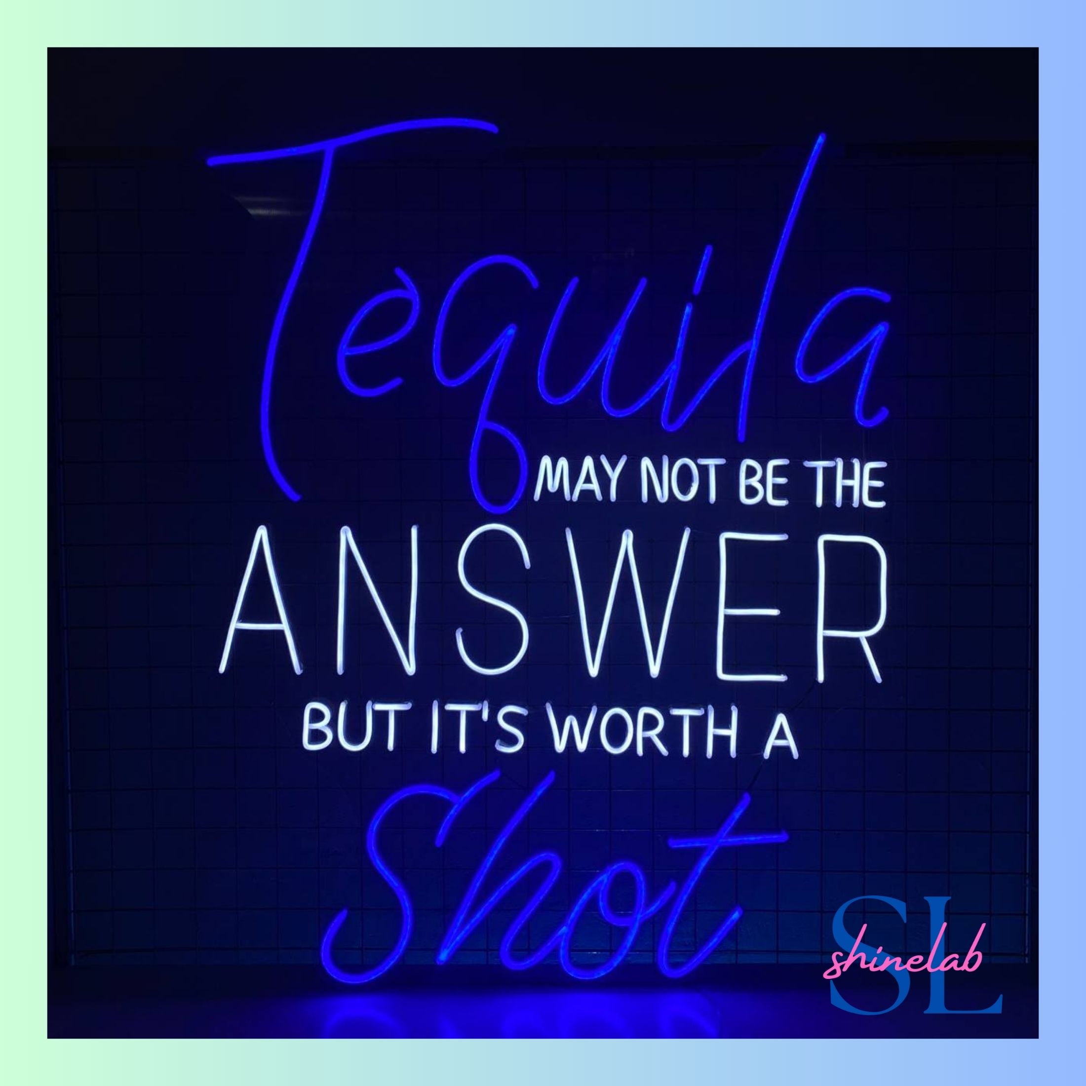 Shinelab Tequila May Not Be The Answer But It's Worth A Shot Neon Sign ...
