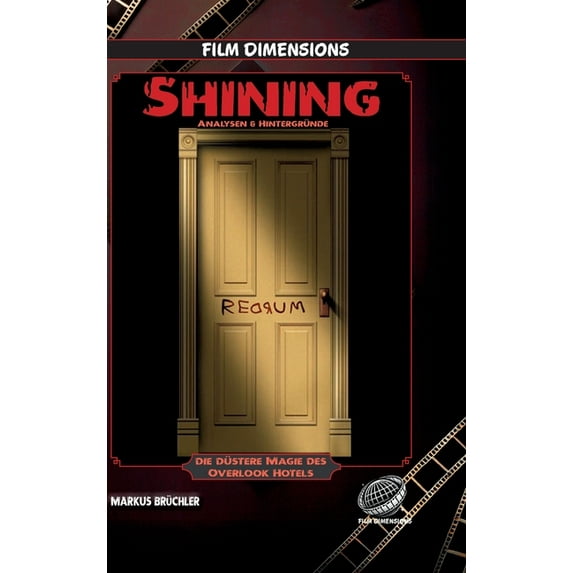 Shining - Analysen & HintergrÃ¼nde (Ein Film Dimensions Buch): Die ...