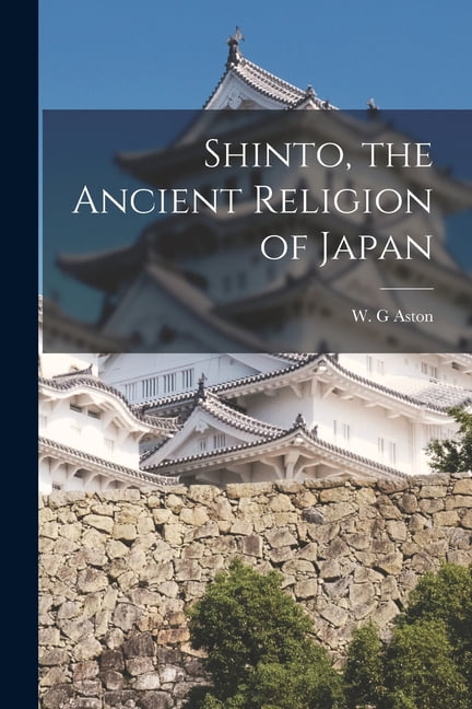 Shinto, the Ancient Religion of Japan, (Paperback) - Walmart.com