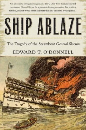 Pre-Owned Ship Ablaze: The Tragedy of the Steamboat General Slocum ...