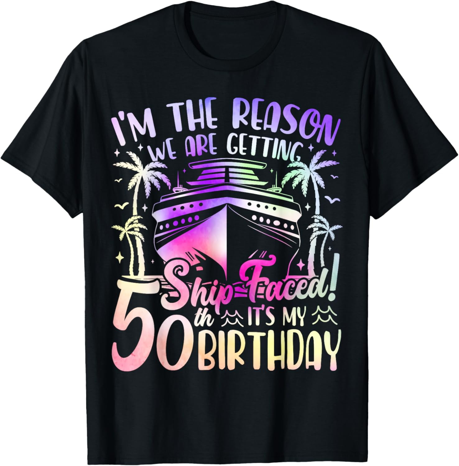 Ship Faced Birthday 50th Birthday Cruise Ship 2025 Cruising T-Shirt ...