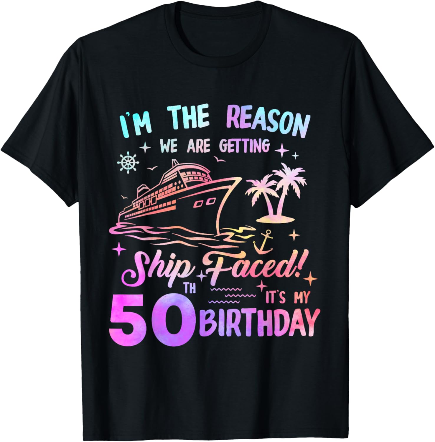 Ship Faced Birthday 50th Birthday Cruise Ship 2025 Cruising T-Shirt ...