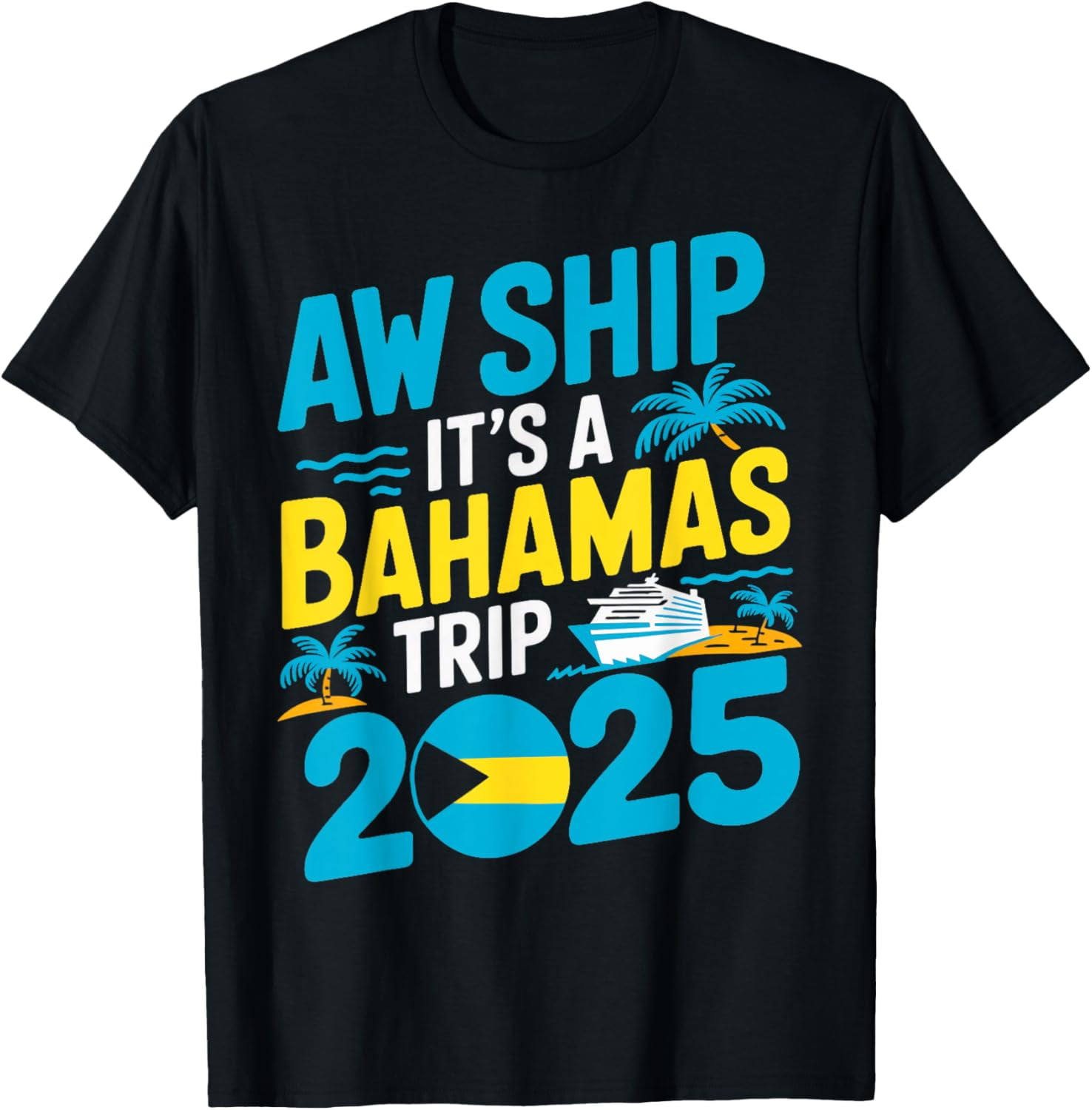 Ship It's A Bahamas Trip 2025 Vacation Bahamian Bahamas T-Shirt ...