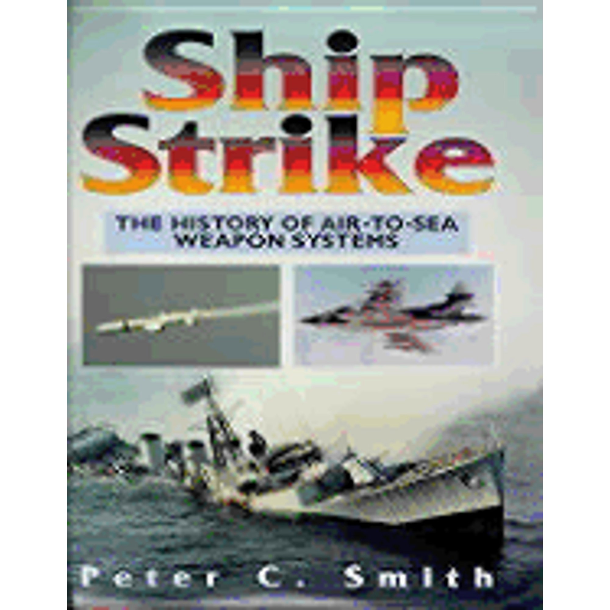 Pre-Owned Ship Strike: The History of Air-To-Sea Weapon Systems ...