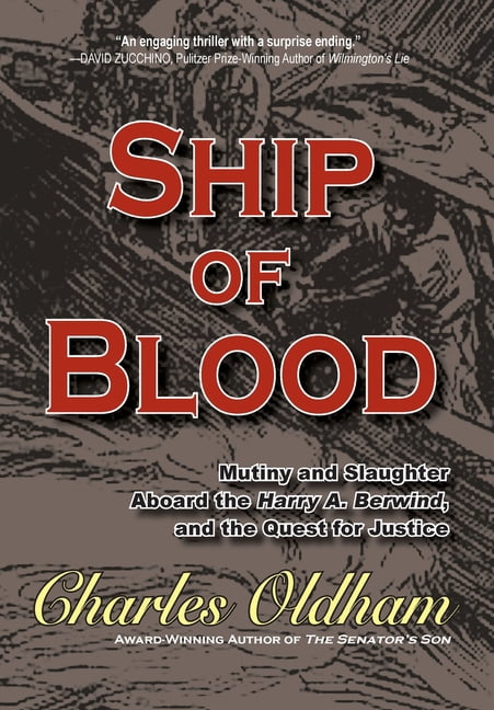Ship of Blood: Mutiny and Slaughter Aboard the Harry A. Berwind, and ...