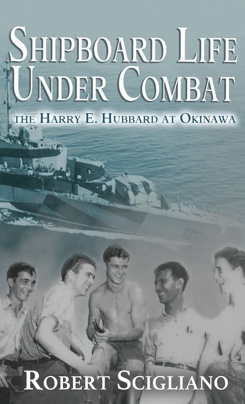 Shipboard Life Under Combat: The Harry E. Hubbard at Okinawa ...