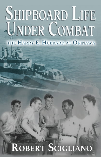 Shipboard Life Under Combat: The Harry E. Hubbard at Okinawa ...