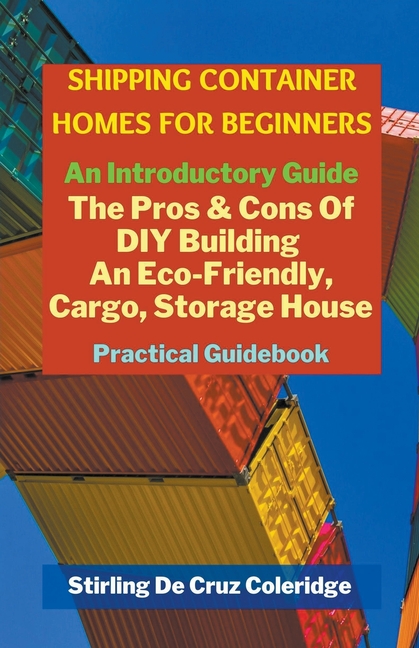 Shipping Container Homes for Beginners: An Introductory Guide Pros ...