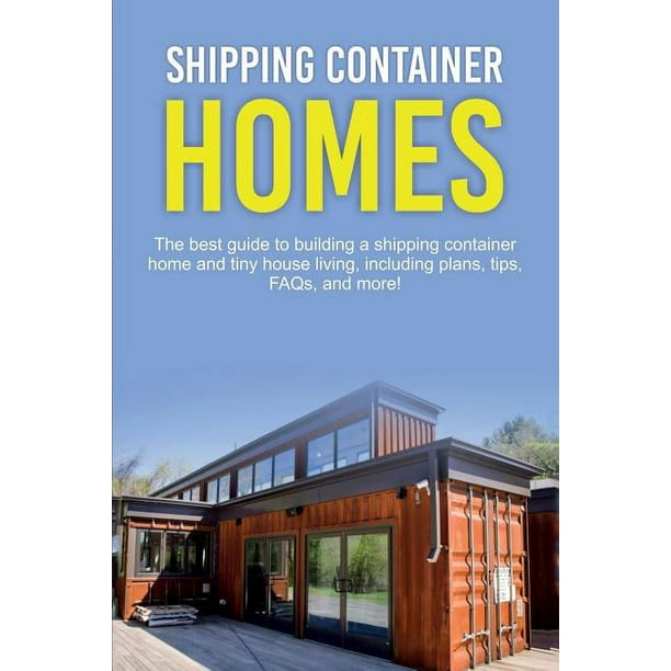 Shipping Container Homes : The best guide to building a shipping ...