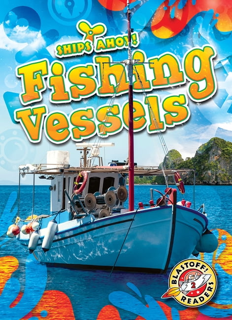 Ships Ahoy! Fishing Vessels, (Hardcover) - Walmart.com