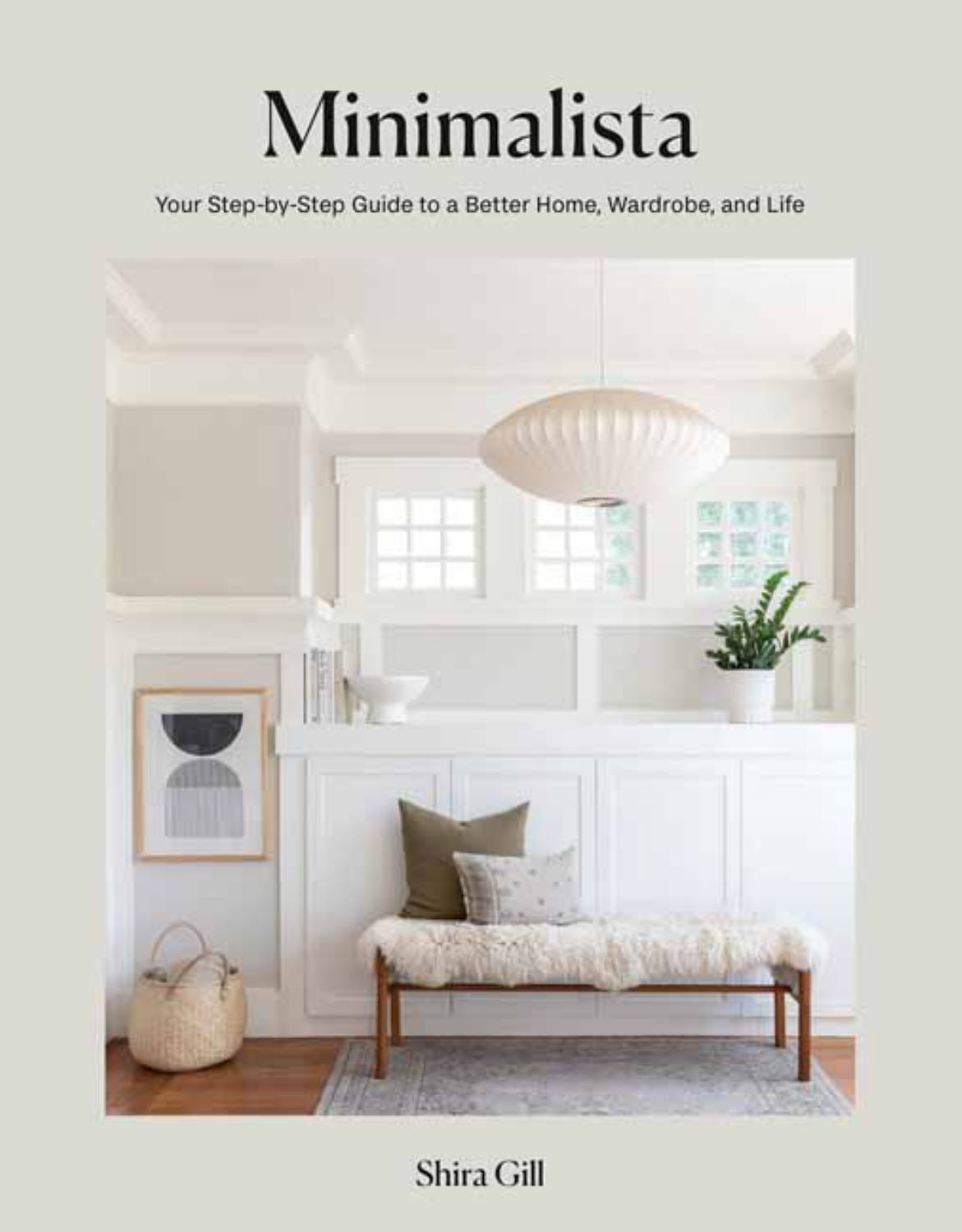Shira Gill: Minimalista: Your Step-By-Step Guide to a Better Home ...