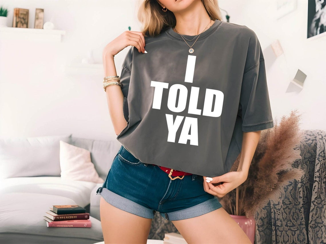 Shirt, Trendy Shirt, Viral Shirt, I Told Ya Shirt, As Worn By Zendaya ...