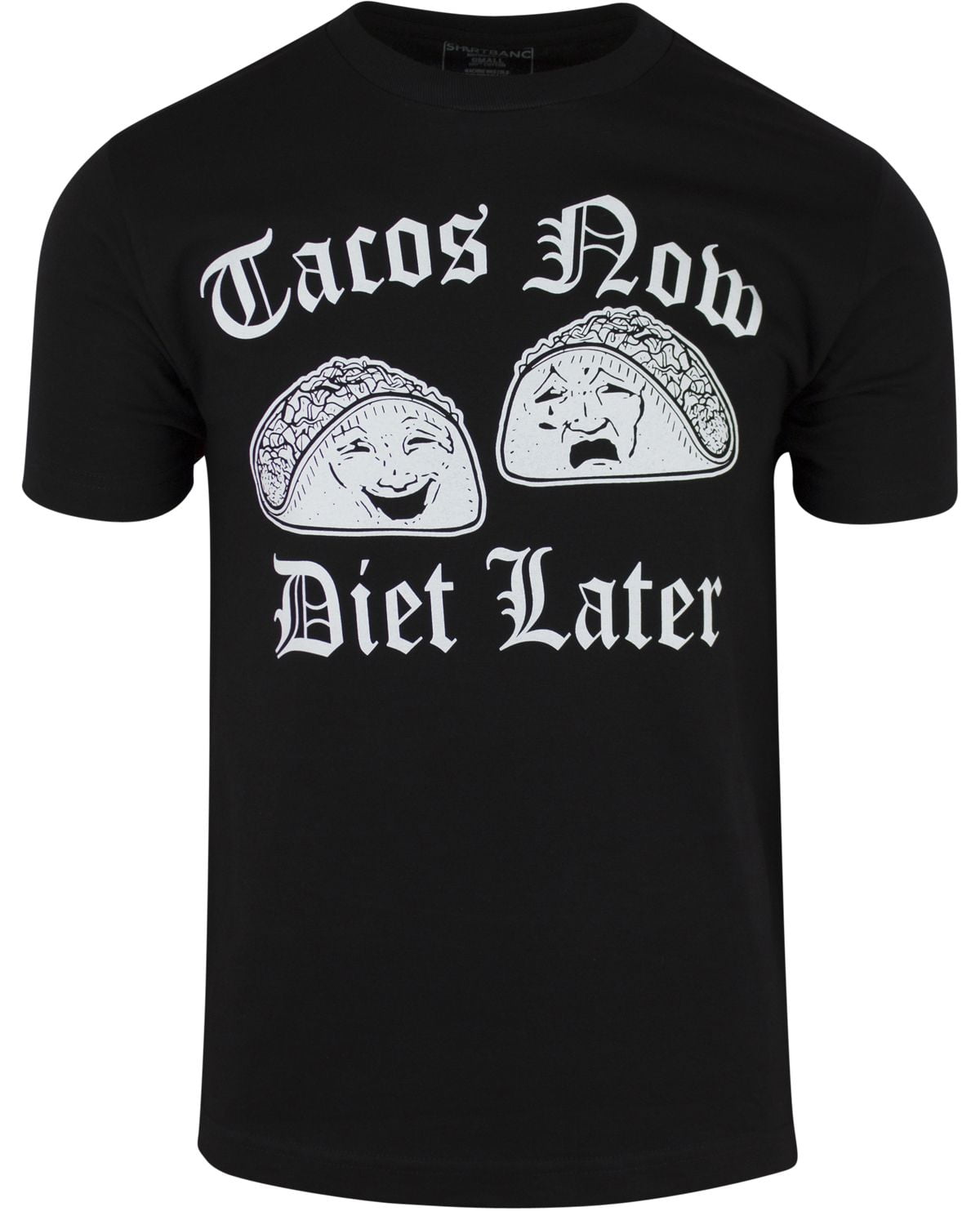 ShirtBANC Brand Tacos Now Diet Later Shirt Funny Taco Tee - Walmart.com