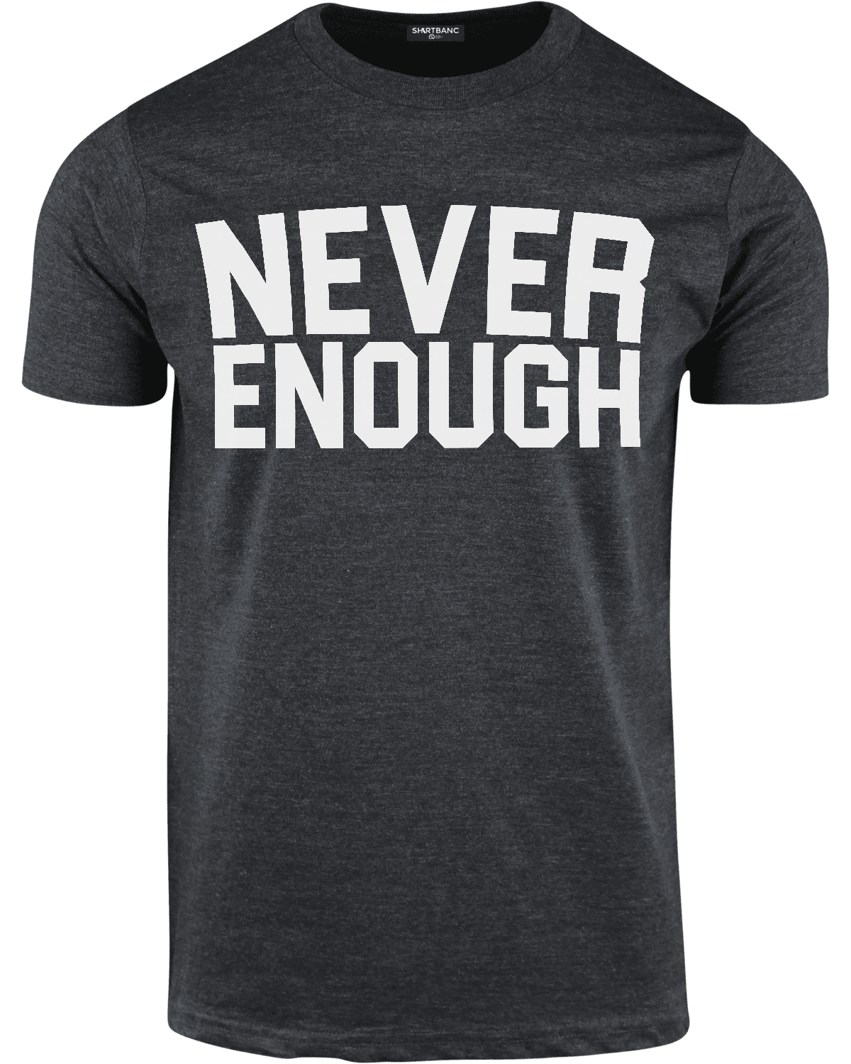 ShirtBANC Hustler Mindset Mens Never Enough Shirt Relentless Motivation ...