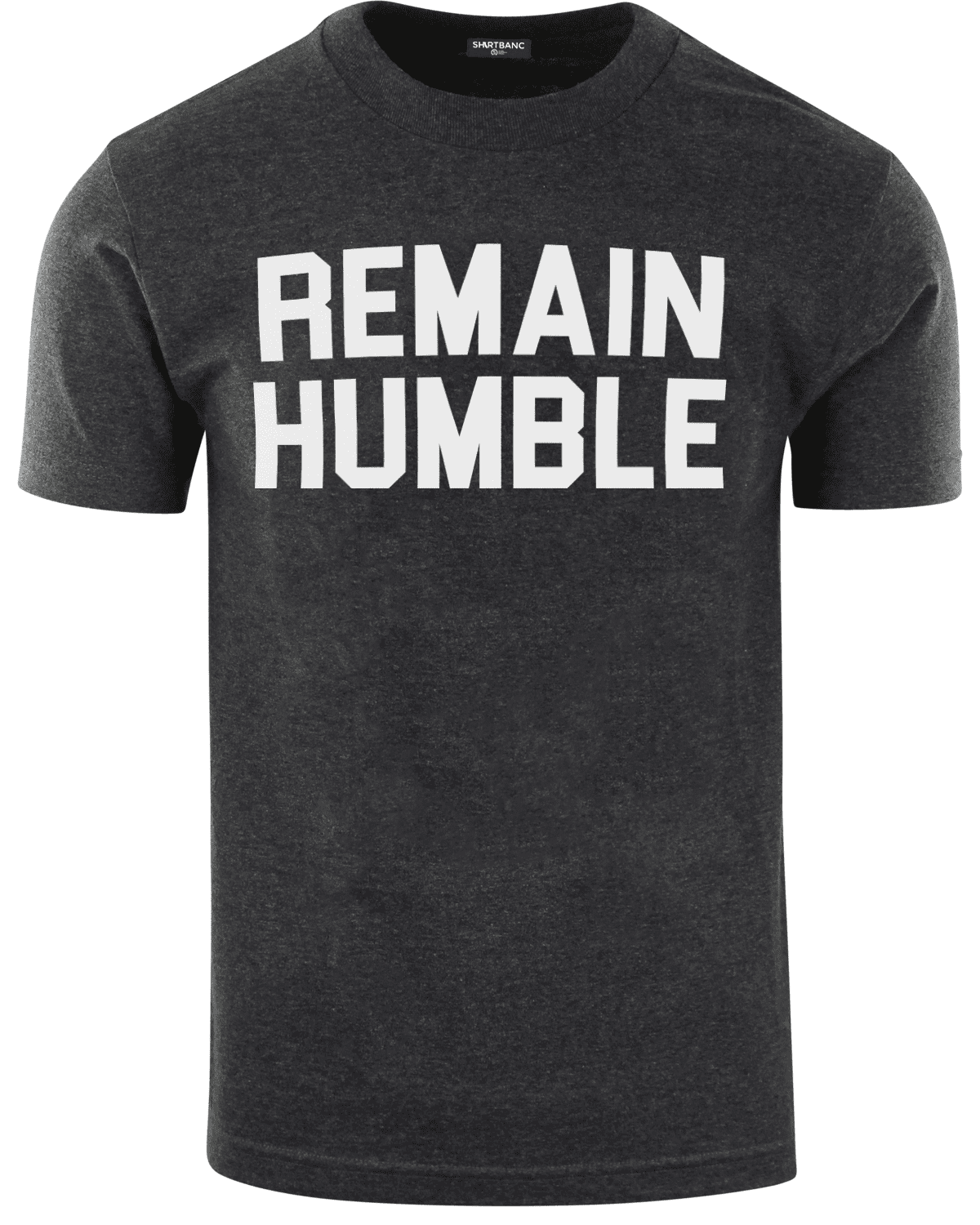 ShirtBANC Mens Remain Humble Shirt Hustlers Motivation Inspiration Design Tee - Walmart.com