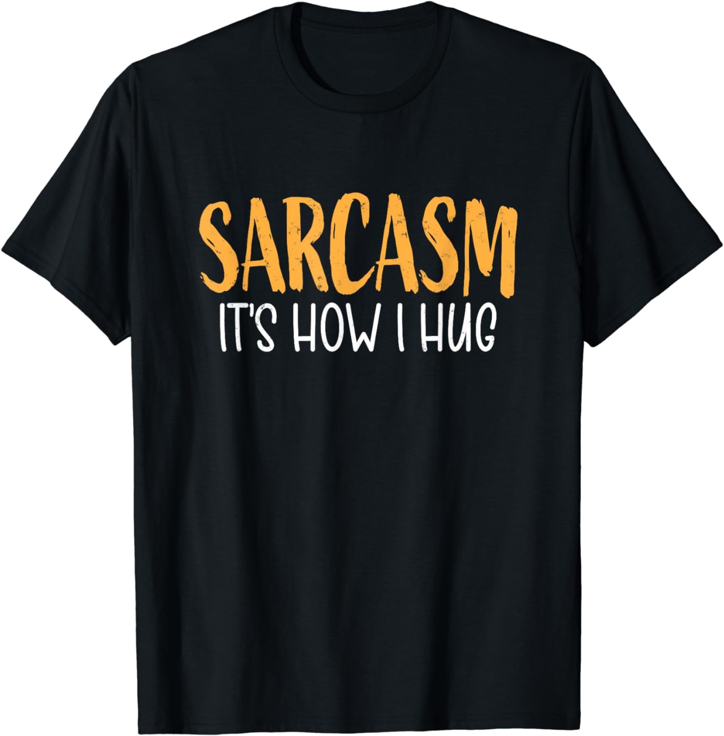 Shirts for men Sarcasm it's how i hug Women's Funny T-Shirt.jpg ...