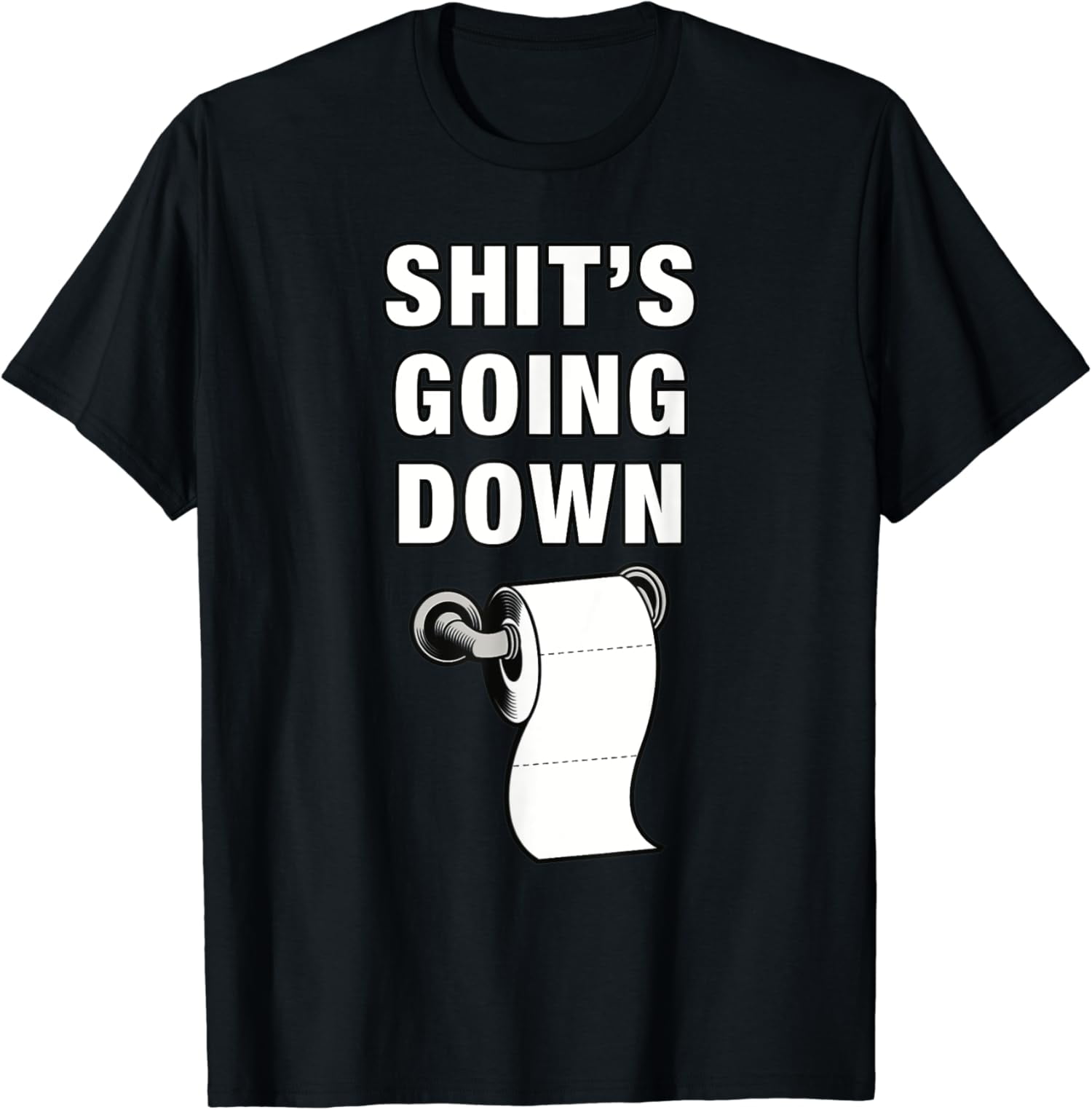 Shit's Going Down - Toilet Paper Roll Crisis Panic Poop Meme T-Shirt ...