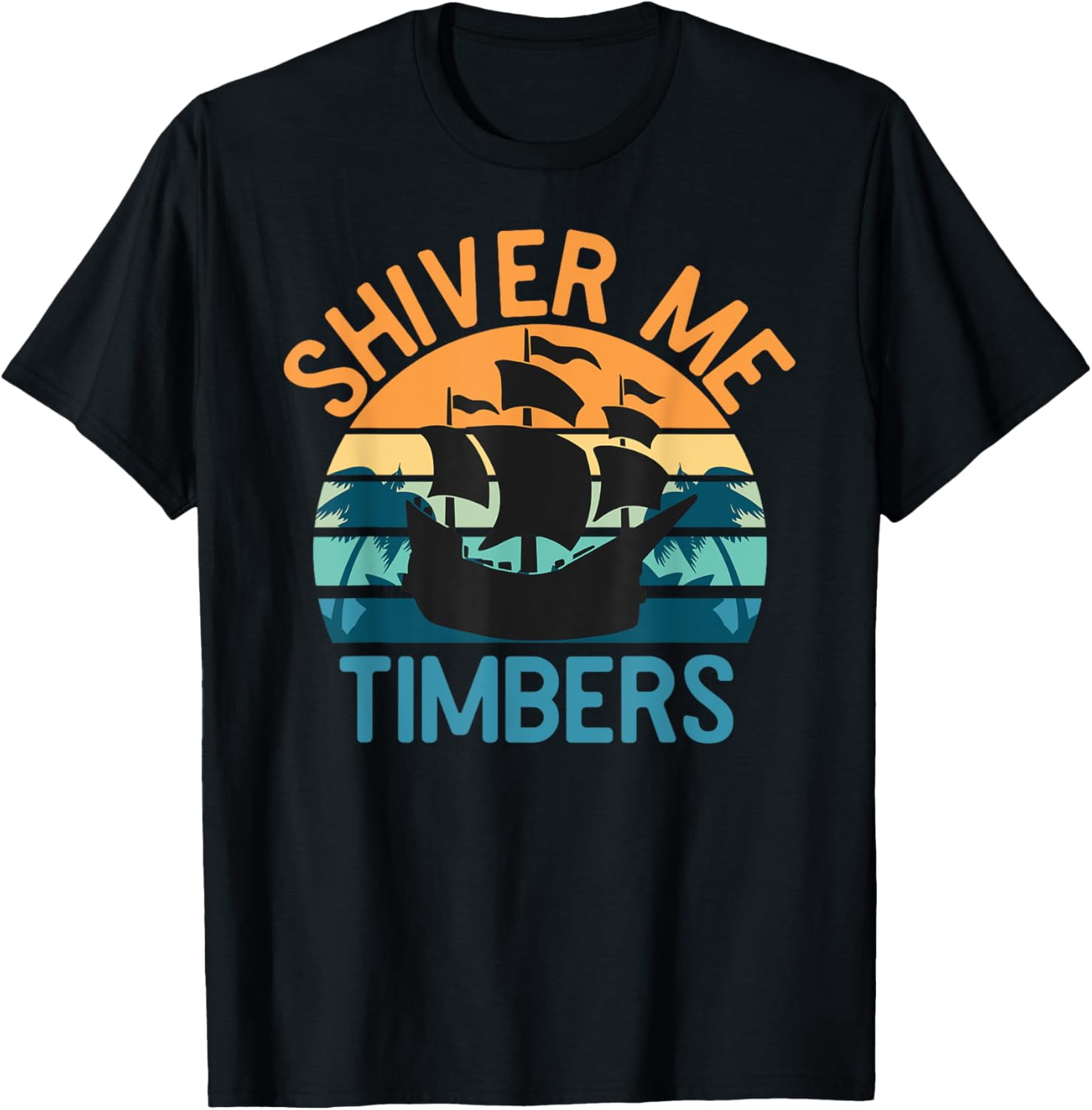 Shiver Me Timbers T-Shirt Retro Pirate Ship Sunset T-Shirt - Walmart.com