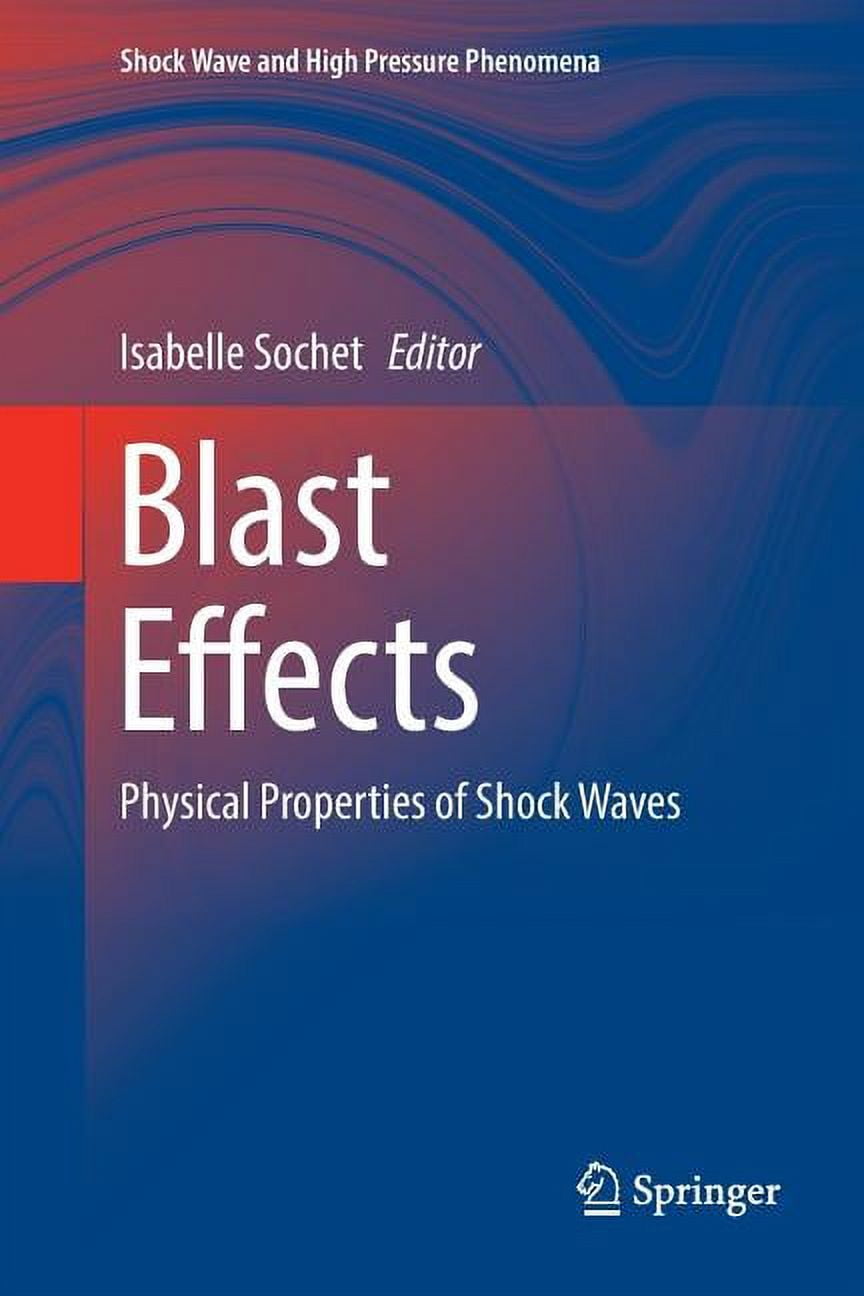Shock Wave and High Pressure Phenomena Blast Effects: Physical ...