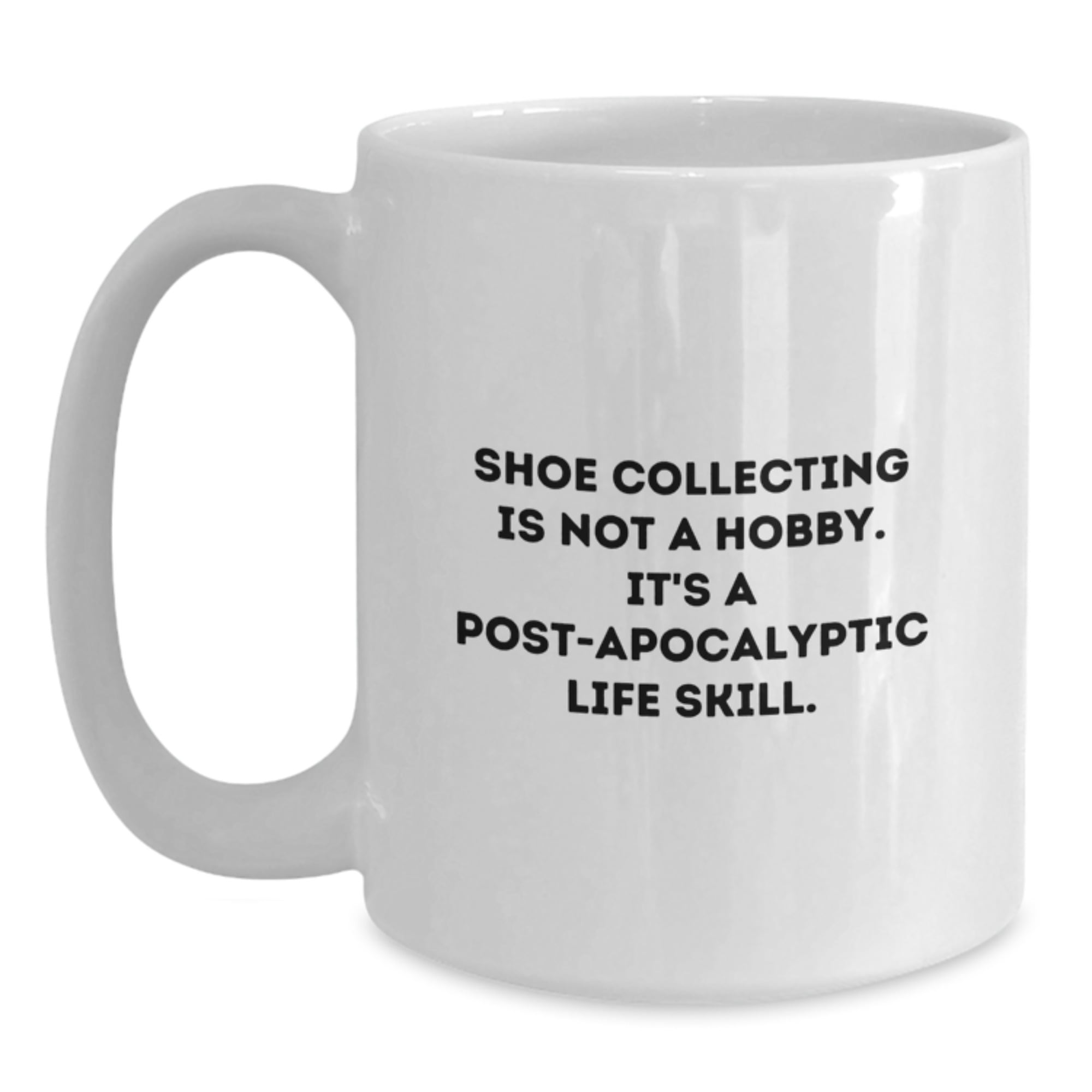 Shoe Collecting Enthusiasts' Humorous White Coffee Mug, Gifts from ...