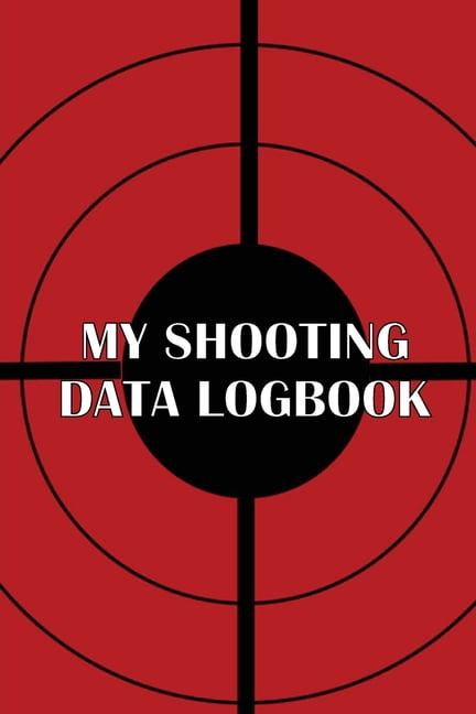 My Shooting Data Logbook: Special Gift for Shooting Lover Keep Record ...