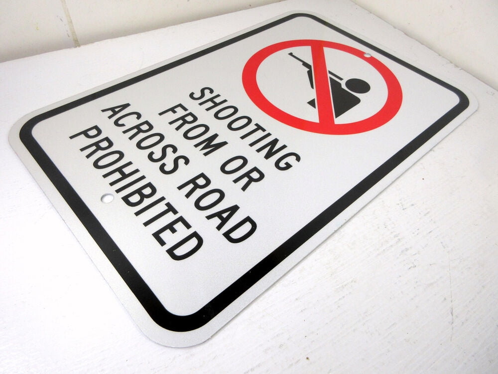 Shooting From Or Across Road Prohibited REAL Road Sign Heavy Duty ...