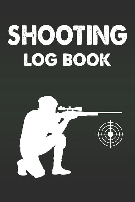 Shooting Log Book - Shooting Data Book : Handloading Logbook, Target ...