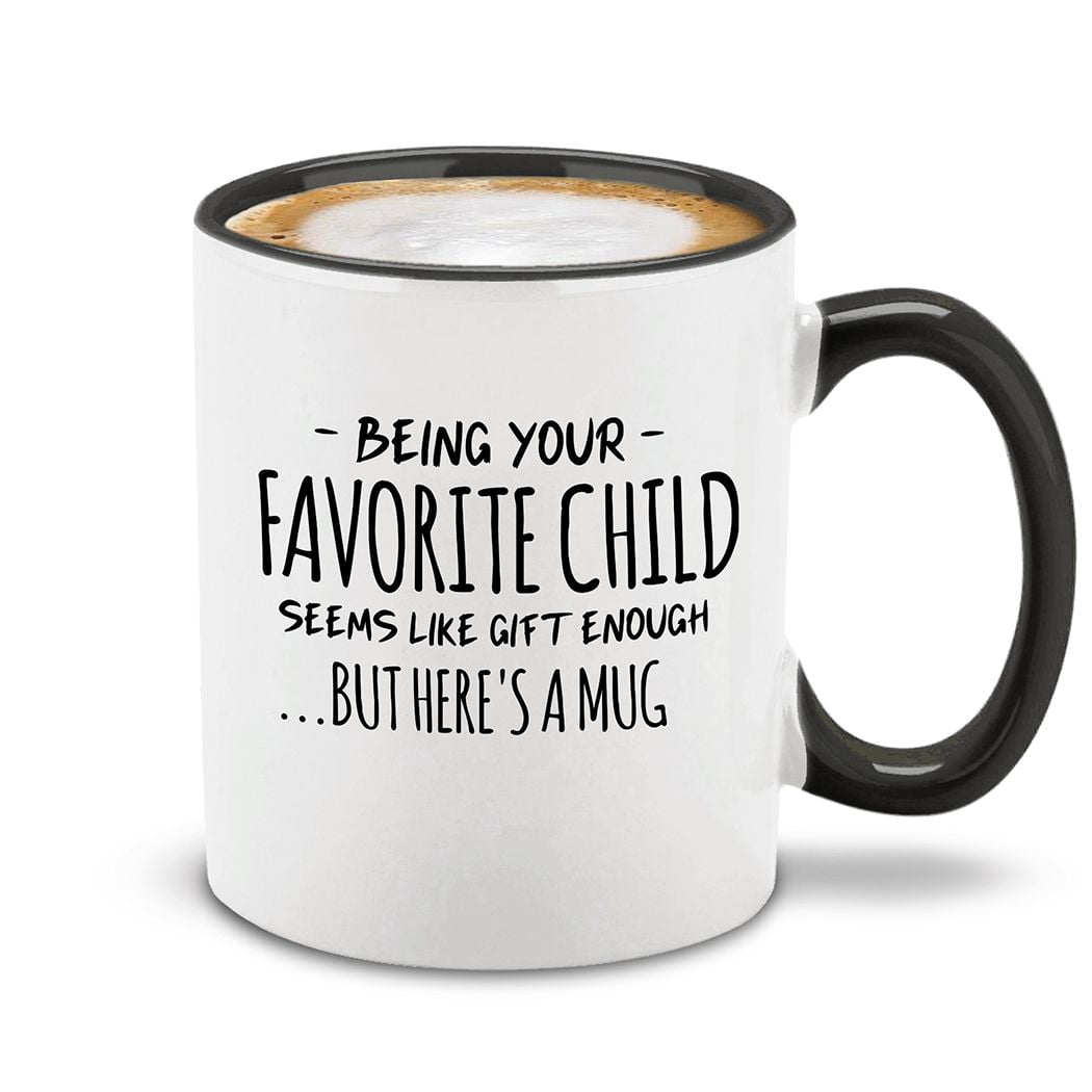 Shop4Ever® Being Your Favorite Child Seems Like Gift Enough Ceramic ...
