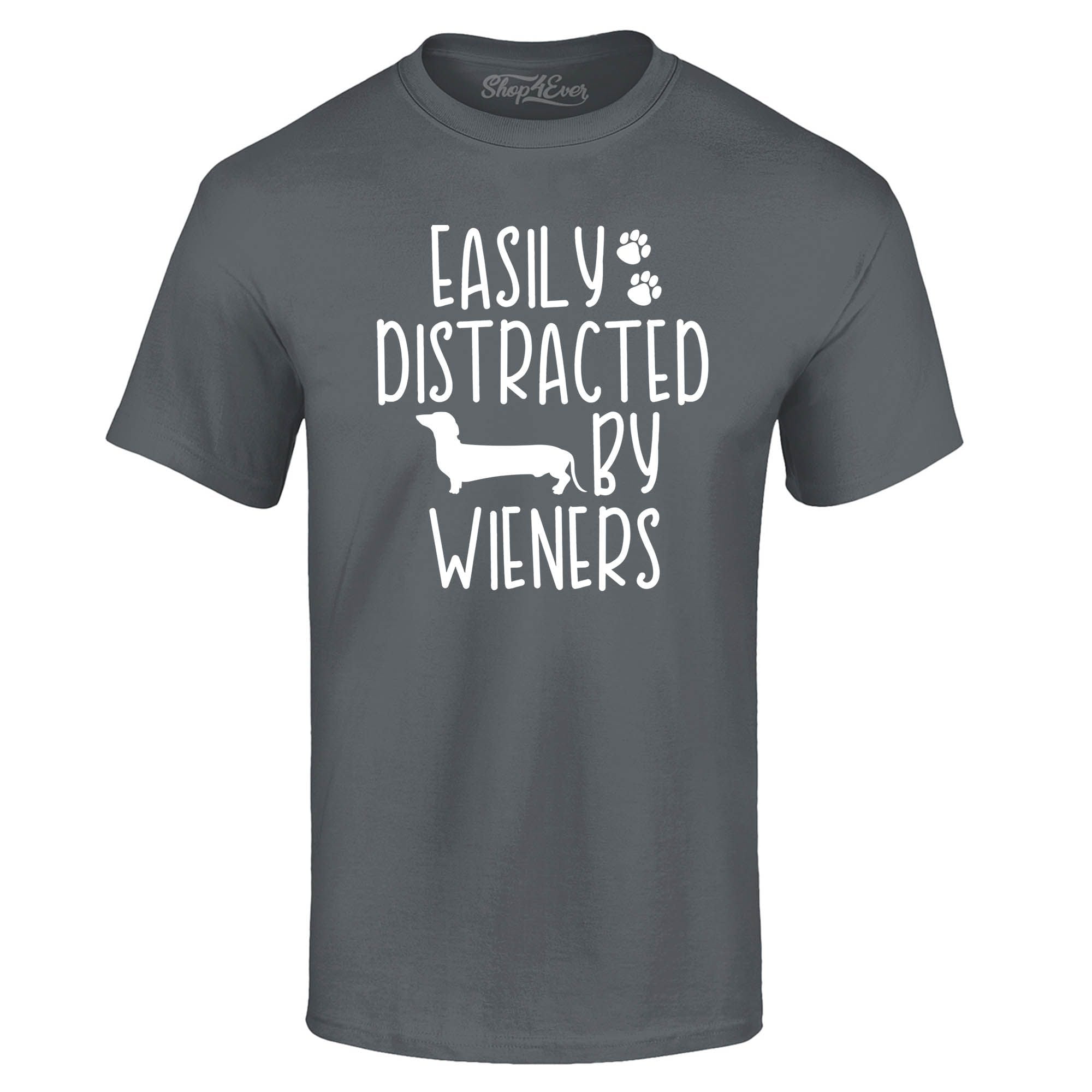 Shop4Ever Men's Easily Distracted by Wieners Weenie Dog Graphic T-shirt ...