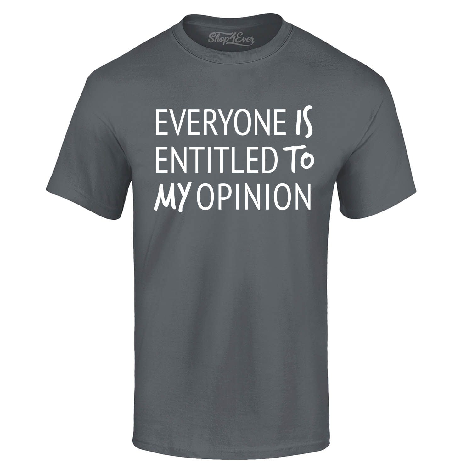 Shop4Ever Men's Everyone is Entitled to My Opinion Funny Sarcastic ...