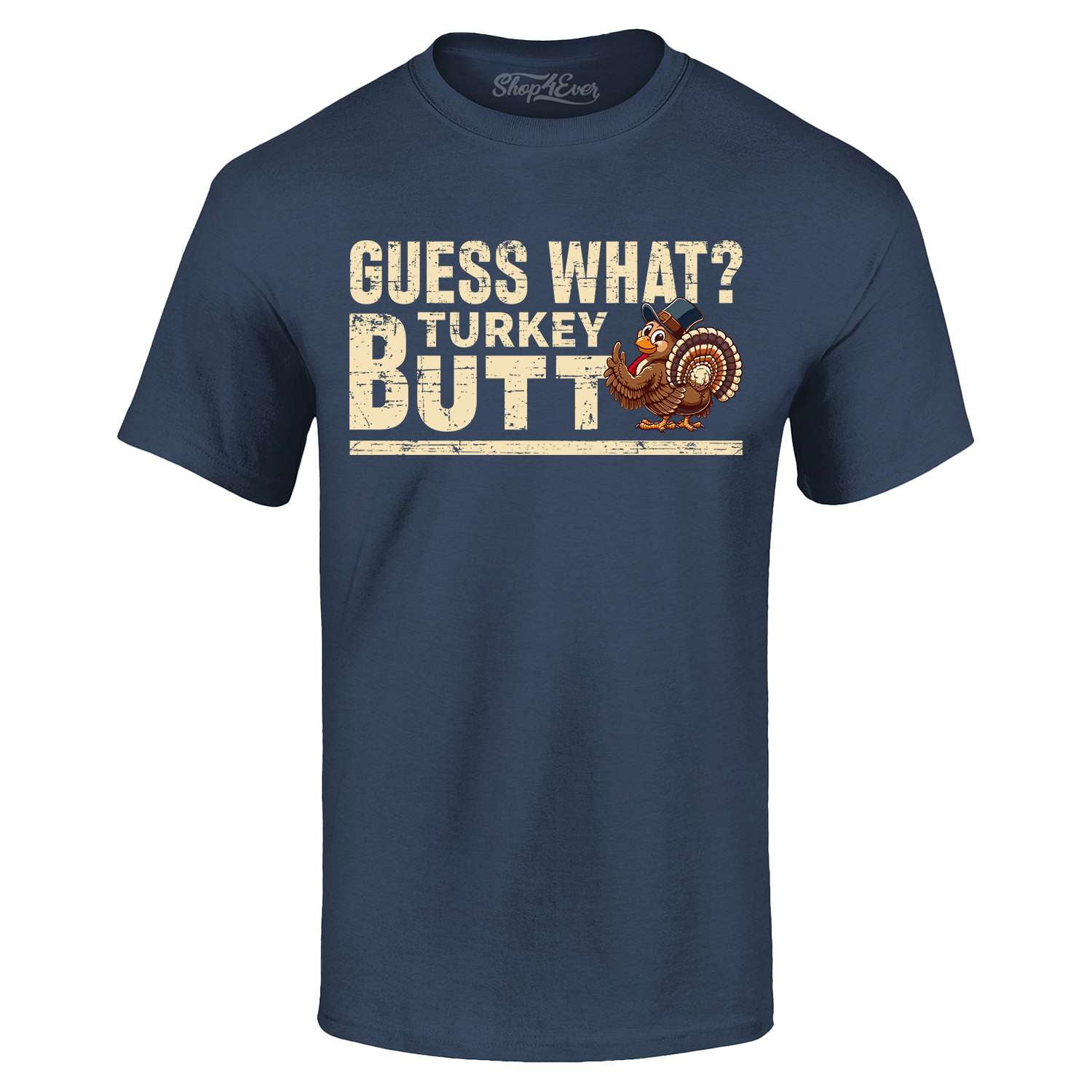 Shop4Ever Men's Guess What? Turkey Butt Thanksgiving Graphic T-shirt ...