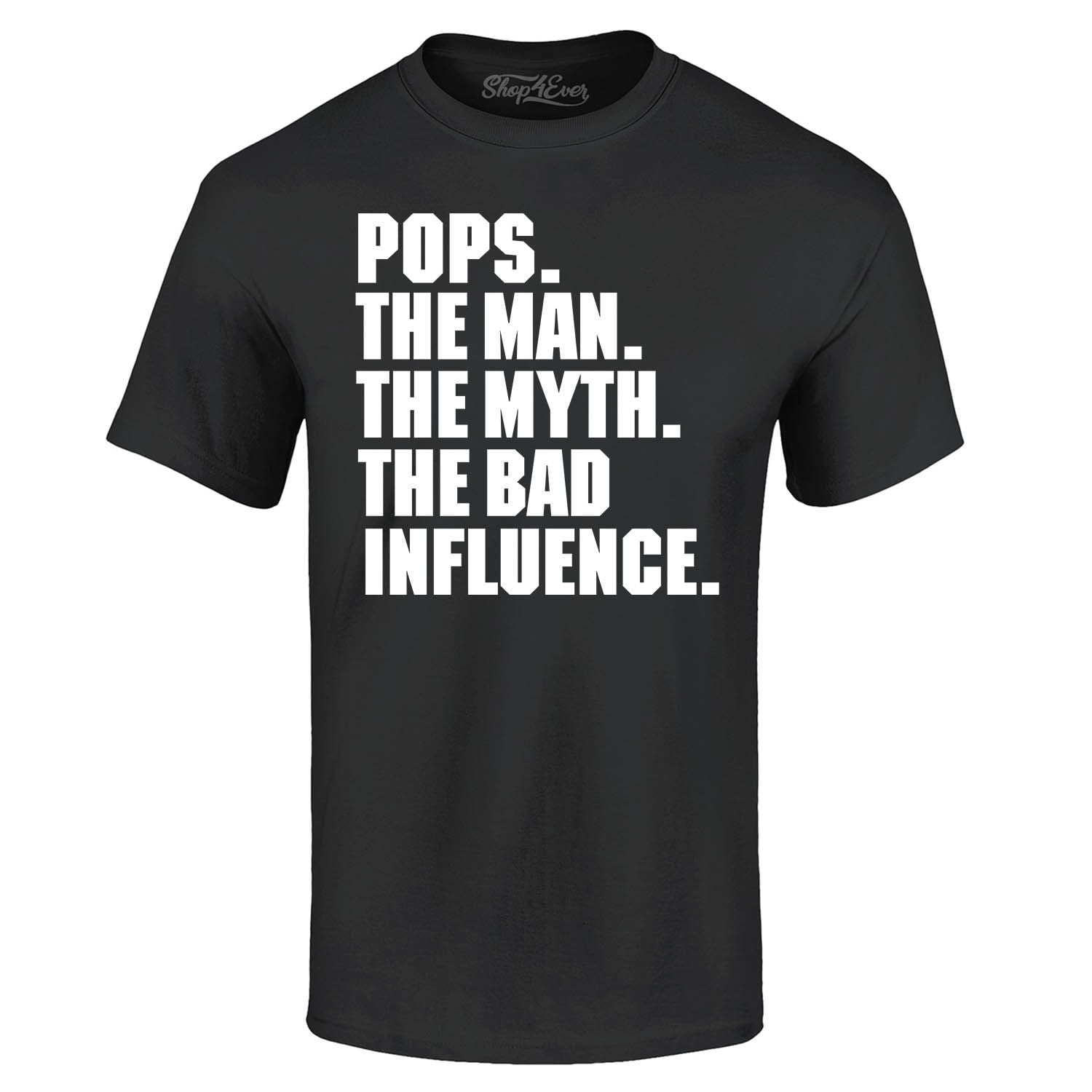 Shop4Ever Men's Pops The Man The Myth The Bad Influence Graphic T-shirt ...