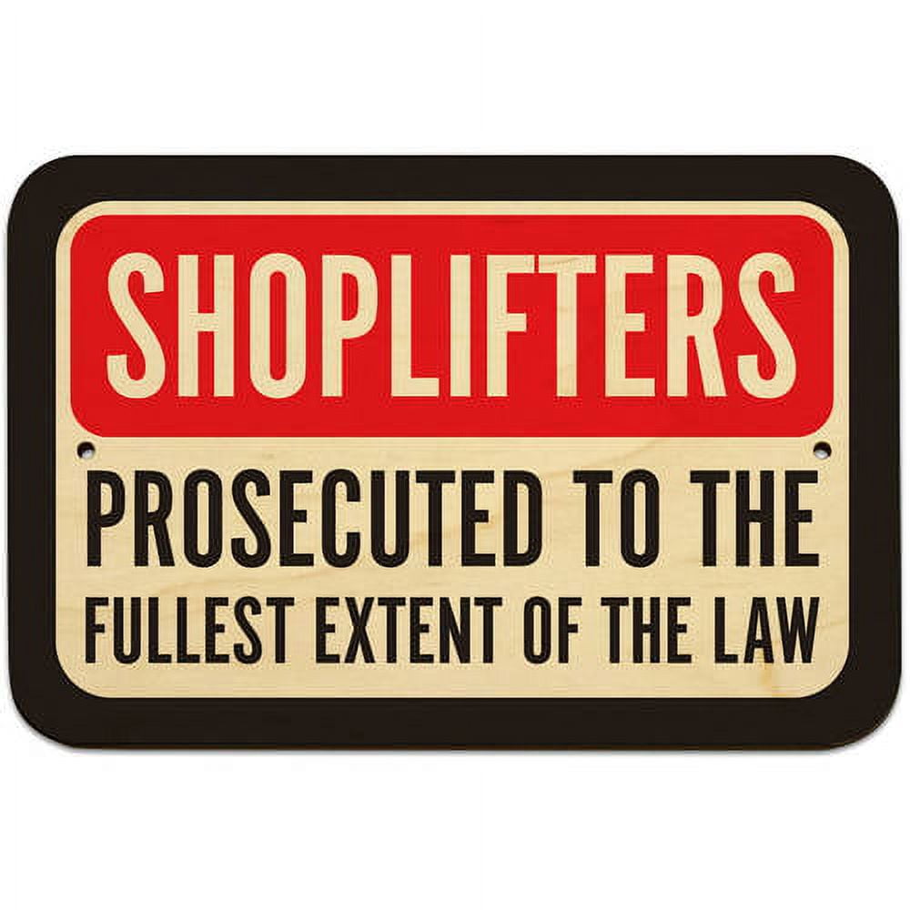 Shoplifters Will Be Prosecuted To The Fullest Extent Of The Law Sign ...