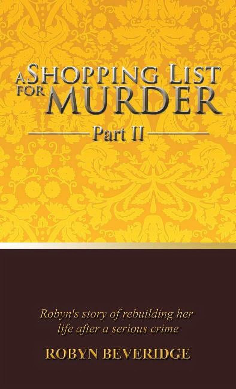 Shopping List for Murder : Robyn's Story of Rebuilding Her Life After a ...