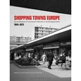 Shopping Towns Europe: Commercial Collectivity and the Architecture of ...