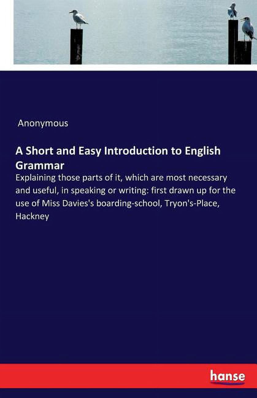 A Short and Easy Introduction to English Grammar : Explaining those ...