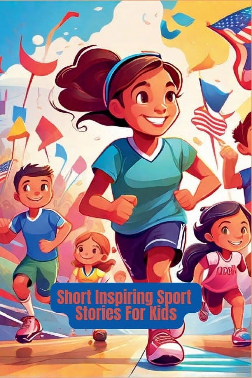 Short Inspiring Sport Stories For Kids, (Paperback) - Walmart.com