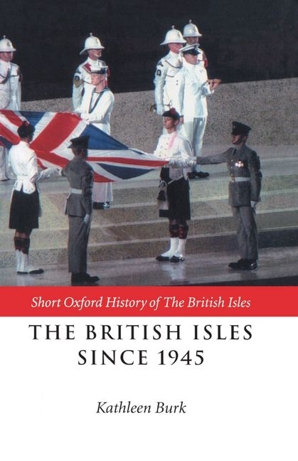 Short Oxford History of the British Isle The British Isles Since 1945 ...