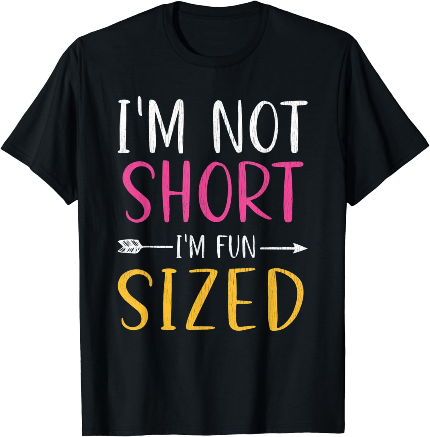 Short People Funny Saying Joke I'm Not Short I'm Fun Sized T-Shirt ...