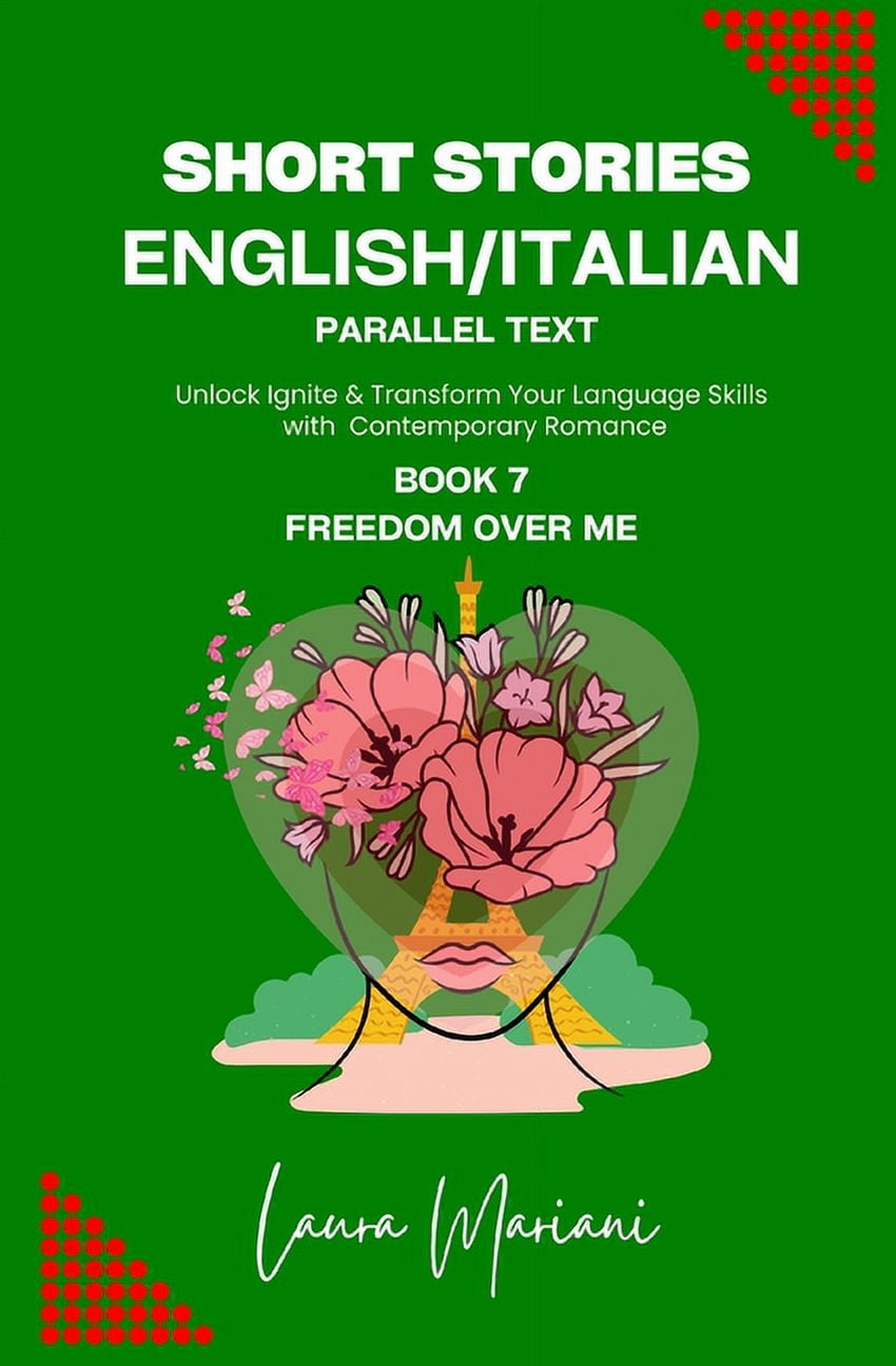 Short Stories in English/Italian - Parallel Text: Unlock Ignite & Transform Your Language Skills ...