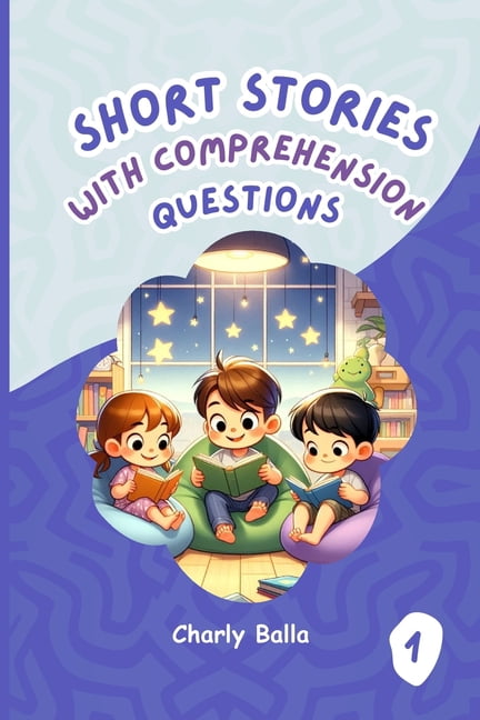 Short Stories with Comprehension Questions 1: For children aged 6 to 8 ...