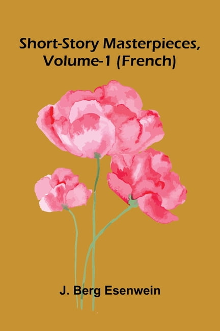 Short-Story Masterpieces, Vol. 1: French, (Paperback) - Walmart.com