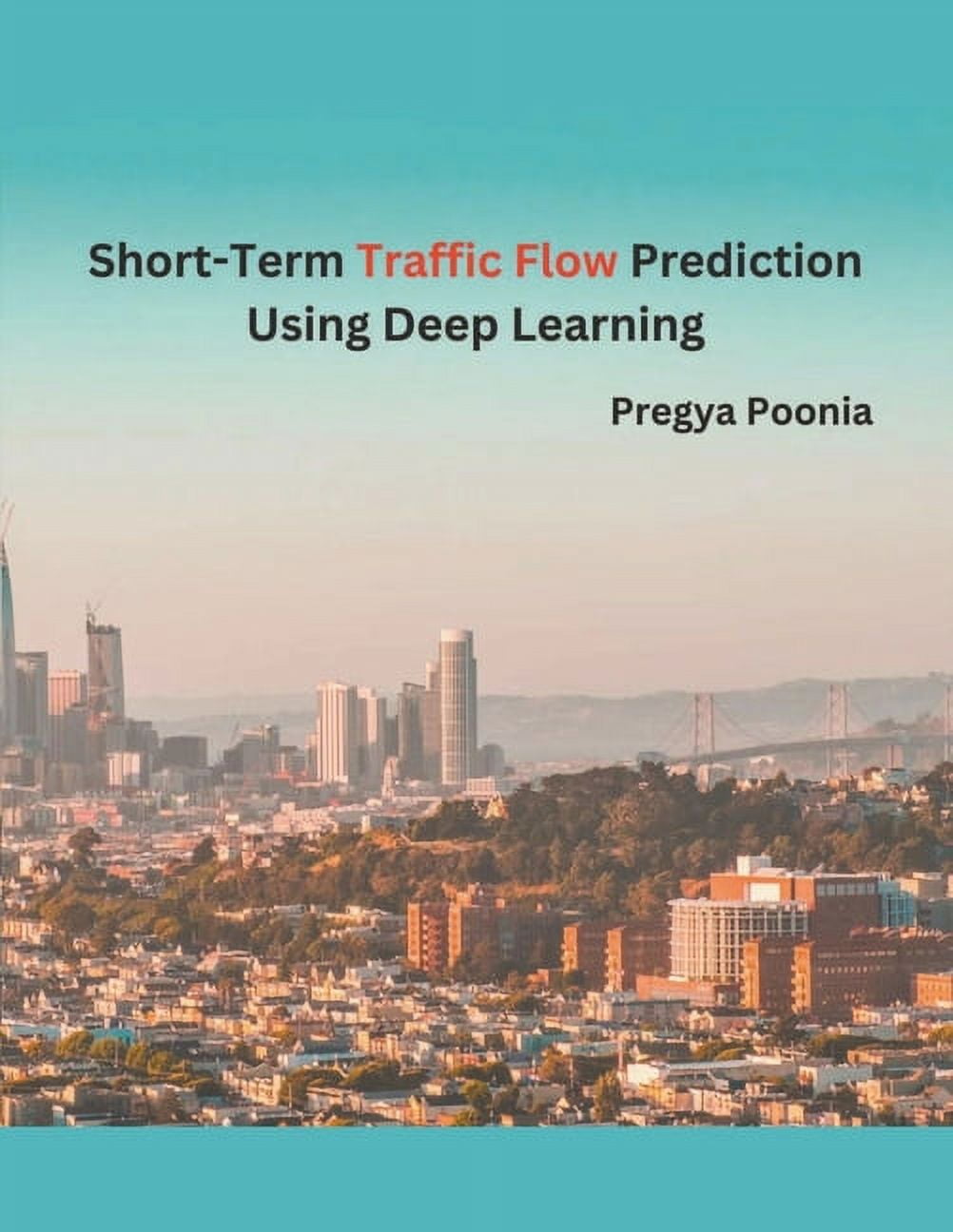 Short Term Traffic Flow Prediction Using Deep Learning Paperback