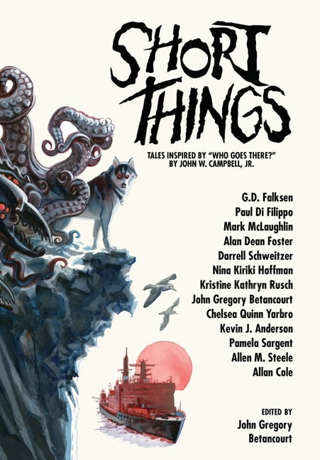 Short Things: Tales Inspired by "Who Goes There?" by John W. Campbell ...