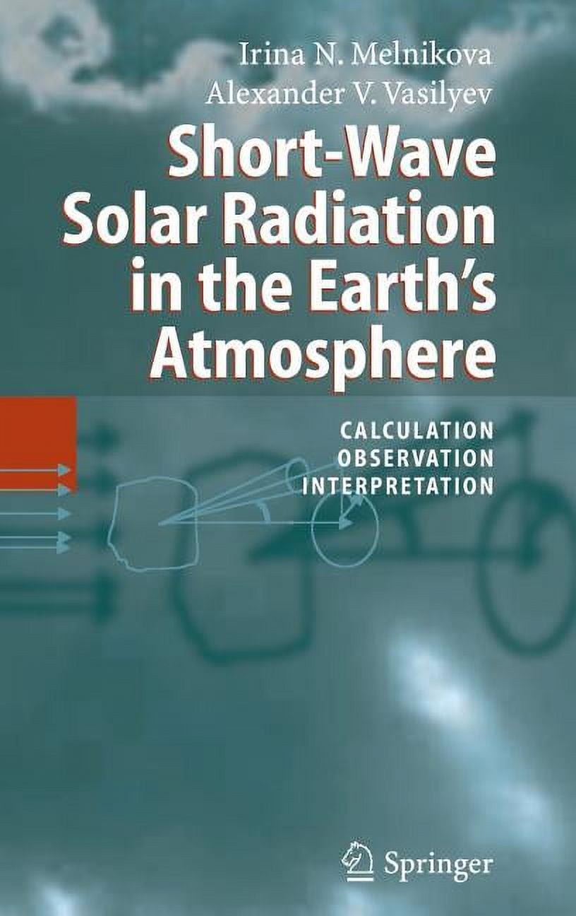 Short-Wave Solar Radiation in the Earth's Atmosphere: Calculation ...