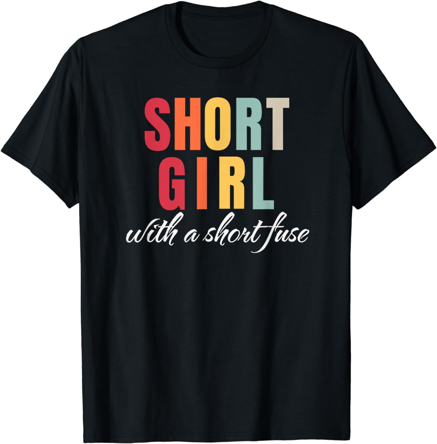 Short girl, with a short fuse funny Short T-Shirt - Walmart.com