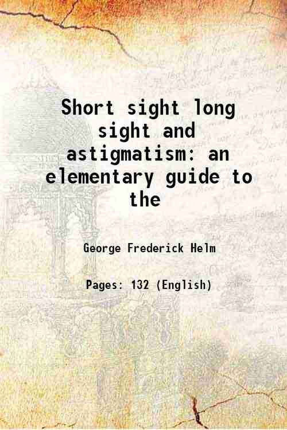 Short sight long sight and astigmatism an elementary guide to the ...